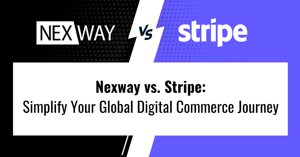 Nexway vs. Stripe: The guide to choosing the right digital partner